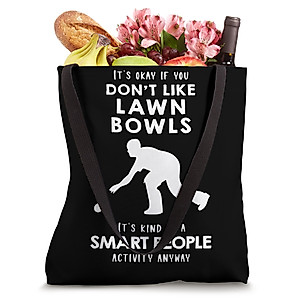 It's ok if you don't like Lawn Bowls Tote Bag