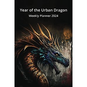 Year of the Urban Dragon Weekly Planner 2024 (Year of the Dragon)