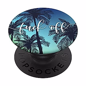 Fuck Off - Funny Vulgar Quotes - Sarcastic Offensive Sayings PopSockets PopGrip: Swappable Grip for Phones & Tablets