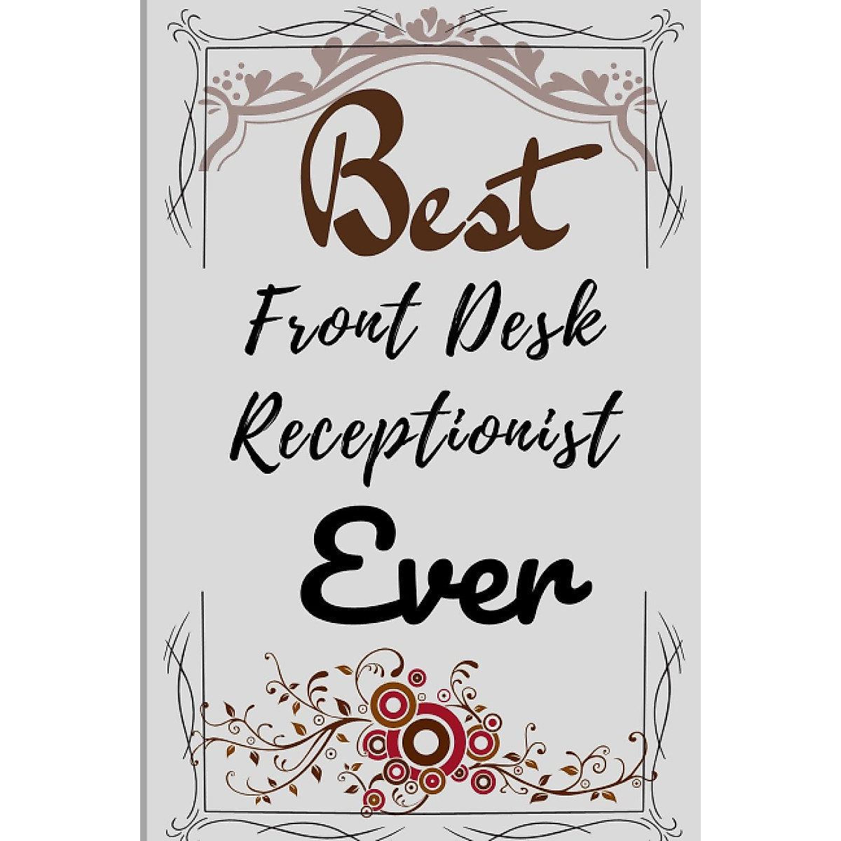 Best Front Desk Receptionist Ever: This is an awesome Christmas gift for your Front Desk Receptionist. You can gift it for the Front Desk ... Desk Receptionist's Day, Farewell Day, etc.