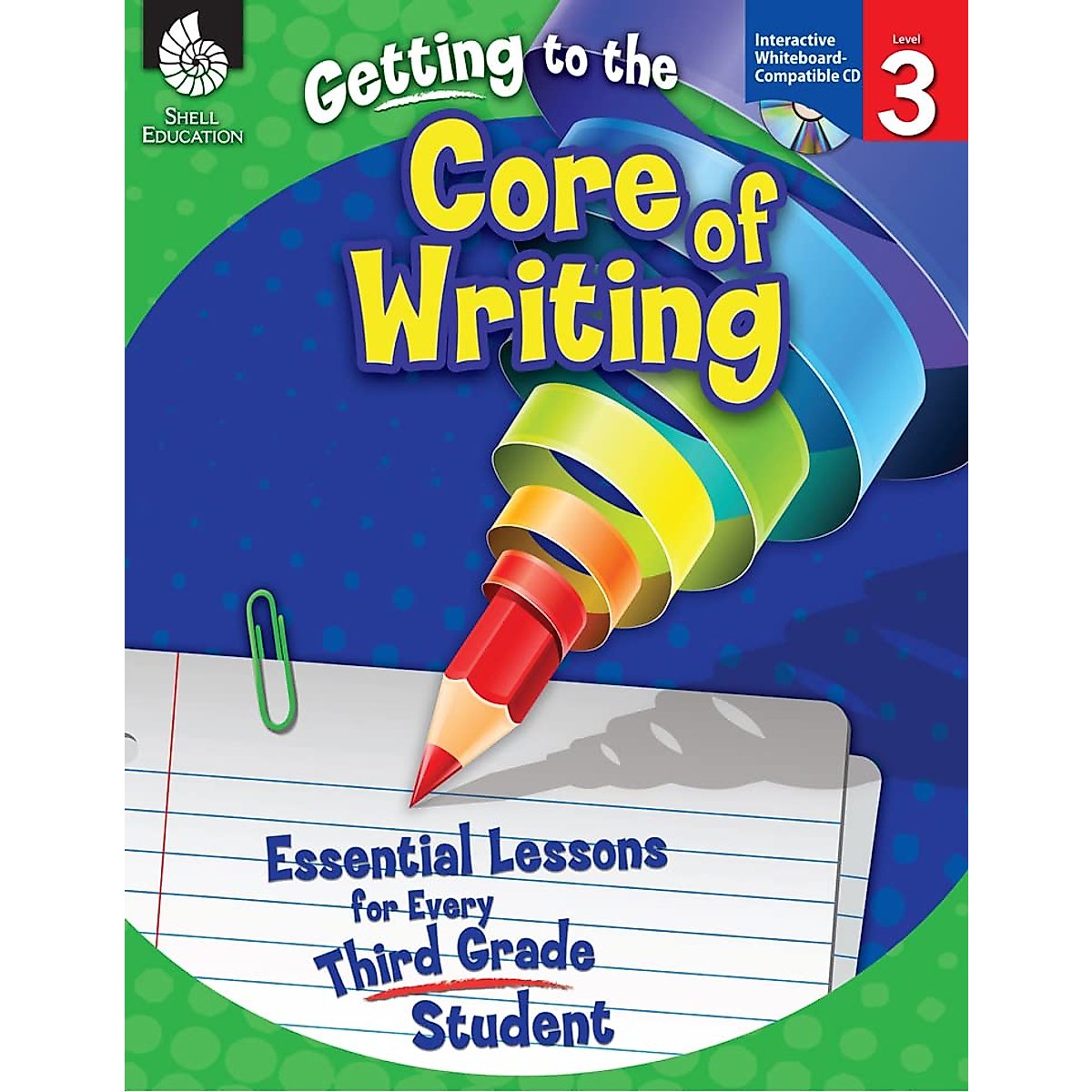 Getting to the Core of Writing: Essential Lessons for Every Third Grade Student