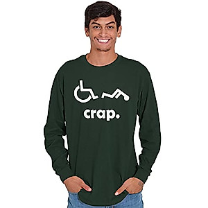 Brisco Brands Crap Handicap Wheelchair Disabled Long Sleeve Tshirt Men Women Forest Green