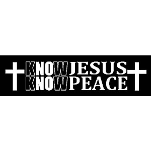 Know Jesus Know Peace Christian Christ Vinyl Bumper Sticker 8"