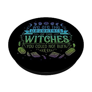 Daughters Of Witches You Could Not Burn Witch Hunt Survivor PopSockets PopGrip: Swappable Grip for Phones & Tablets