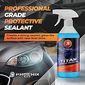 Phoenix E.O.D. Titan Hybrid Detailer (16oz) - Hybrid Ceramic Coating Detail Spray That Shines, Cleans & Protects - Top Coat Car Wash Polish & Paint Protectant - Longer Lasting Than Car Waxes