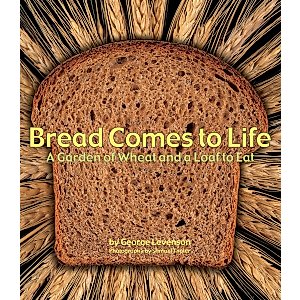 Bread Comes to Life: A Garden of Wheat and a Loaf to Eat