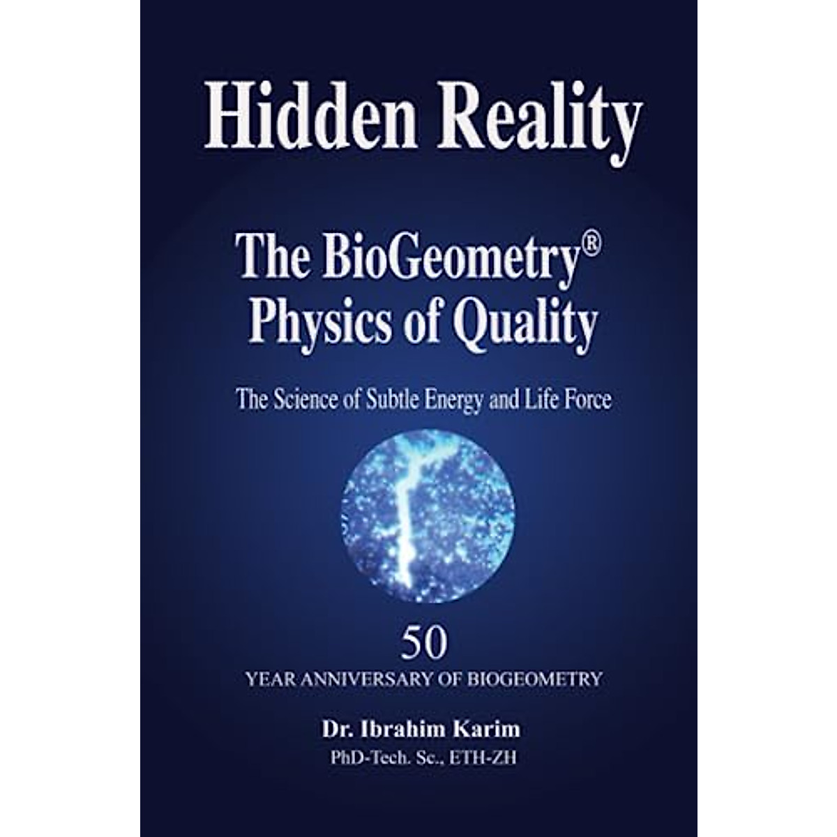 Hidden Reality: The BioGeometry Physics of Quality