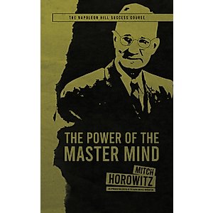 The Power of the Master Mind (Napoleon Hill Success Course)