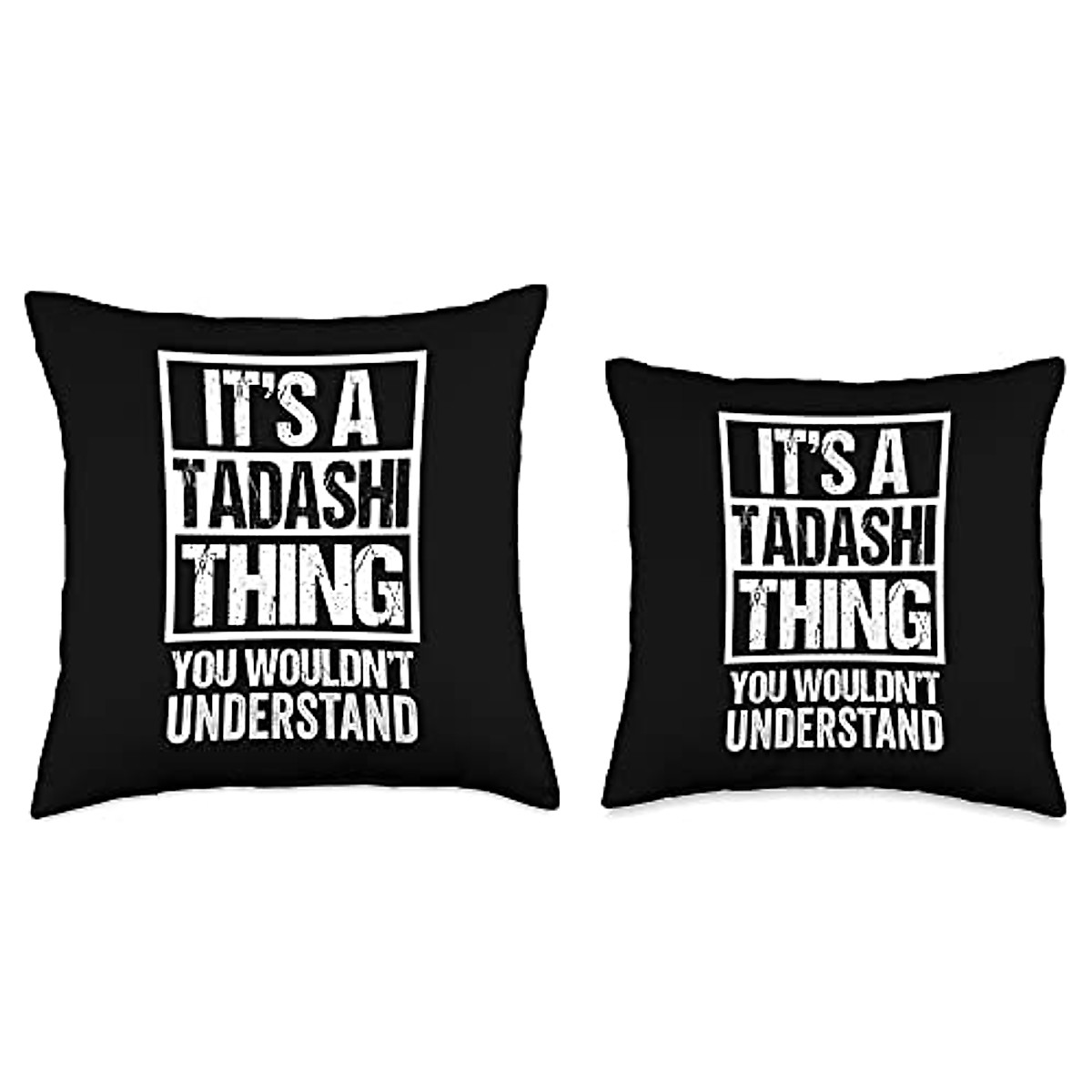 Funny Forename Tadashi Given Name Gift Ideas It's A Tadashi Thing You Wouldn't Understand First Name Throw Pillow, 18x18, Multicolor