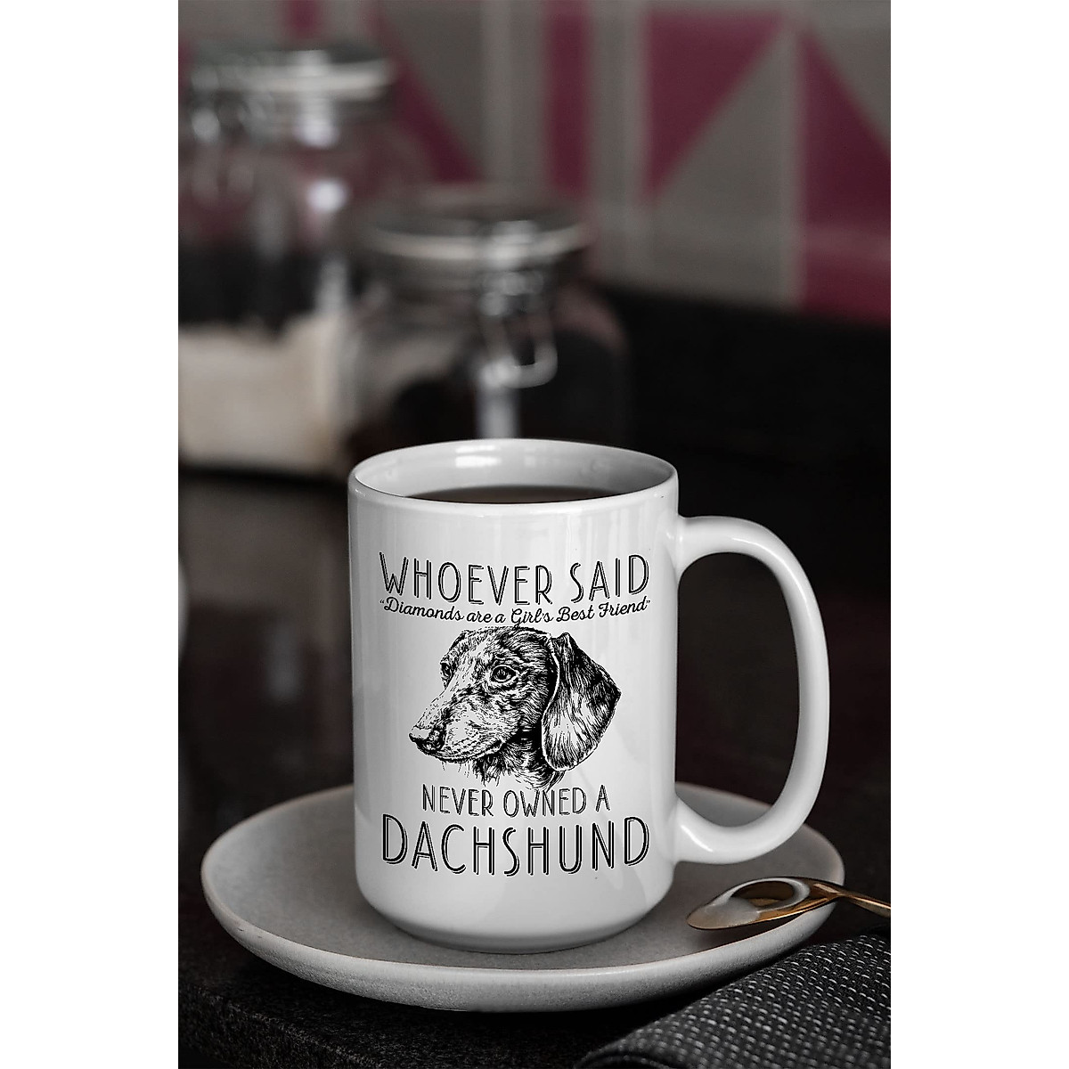 Whoever Said Diamonds Are A Girl's Best Friend Never Owned A Dachshund, Dachshund Mom Dad, Paw Pet Lovers Dog Trainer Cup, Coffee Dog Mug, Mothers Day, Fathers Day, Christmas Birthday Gifts