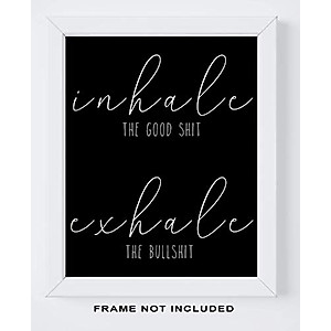 Inhale Exhale Motivational Wall Art - 11x14" UNFRAMED Print - Inspirational Funny Typography Wall Decor - Black And White Modern, Minimalist Quote Wall Art - Makes A Great Gift Under $15