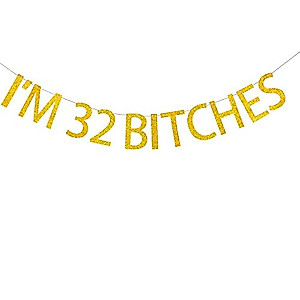 I'm 32 Bitches Banner 32nd Birthday Party Decoration