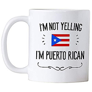 Funny Puerto Rico Souvenirs and Gifts. I'm Not Yelling I'm Puerto Rican Coffee Mug. Gift Idea for Puerto Rican Men and Women Featuring the Country Flag. (11 oz White)