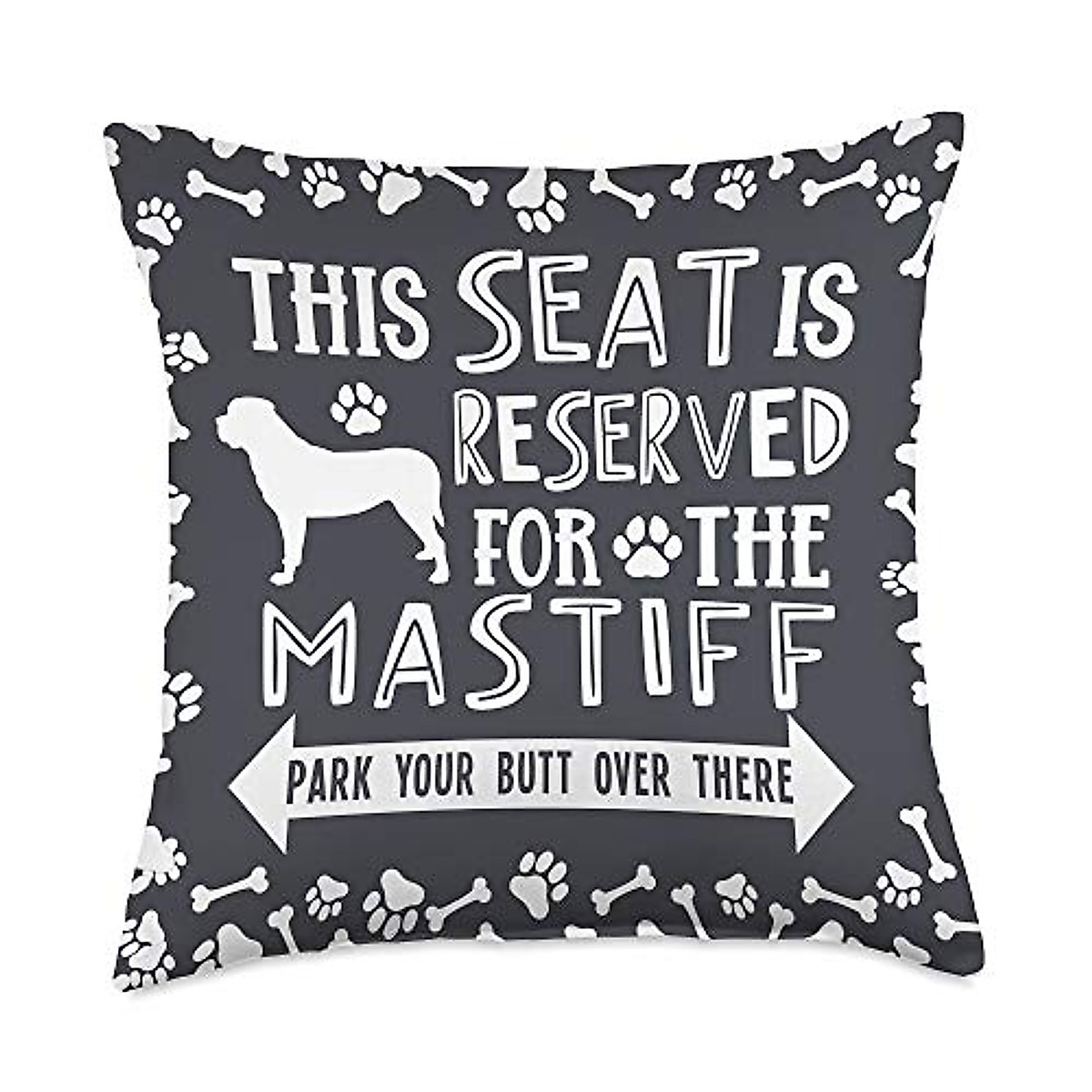 All Mastiff Gifts Reserved Mastiff Seat Park There Mom Dad Funny Gift Throw Pillow, 18x18, Multicolor