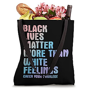 Black Lives Matter More Than White Feelings - Awareness Tote Bag