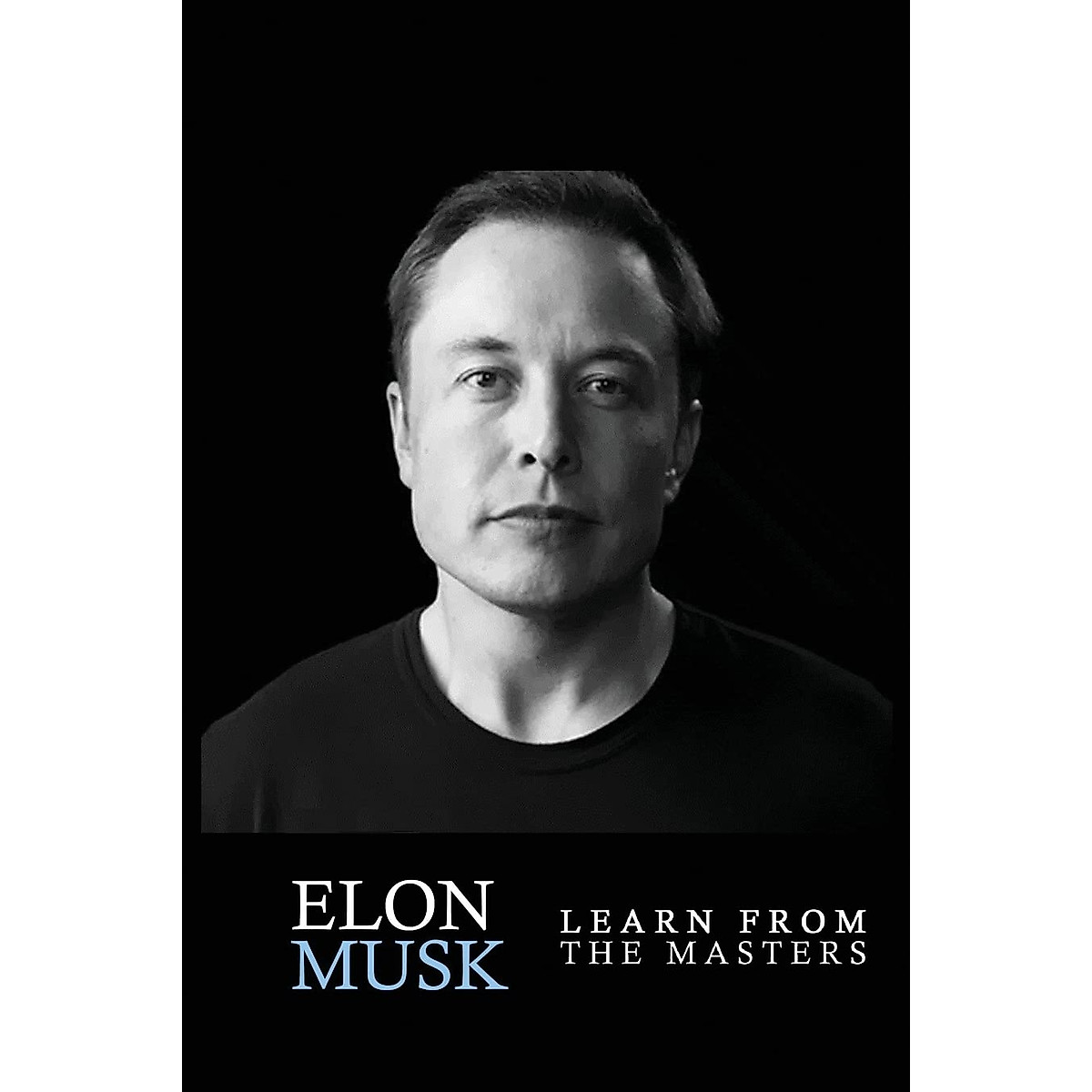 Elon Musk: Elon Musk: Creativity and Leadership lessons by Elon Musk: Quotes from: Elon Musk Biography: Elon Musk Autobiography->Elon Musk Tesla-> ... Elon Musk SpaceX, Elon Musk Ashlee Vance)