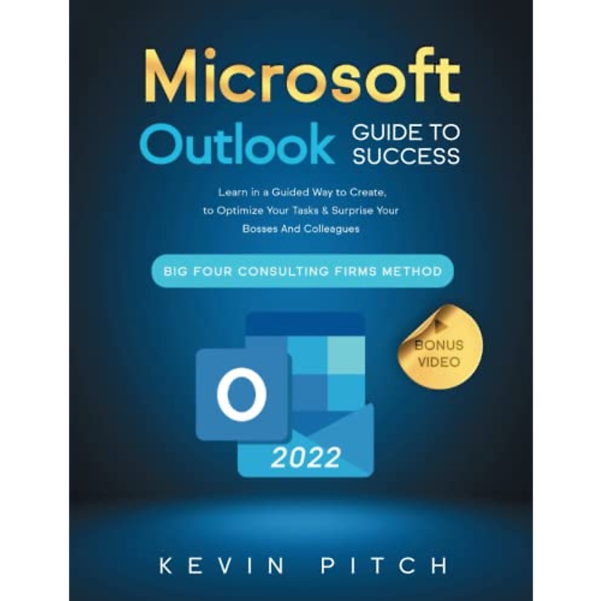 Microsoft Outlook Guide to Success: Learn in a Guided Way to Create, Manage & Organize Your E-mails to Optimize Your Tasks & Surprise Your Bosses And ... Firms Method (Career Office Elevator)