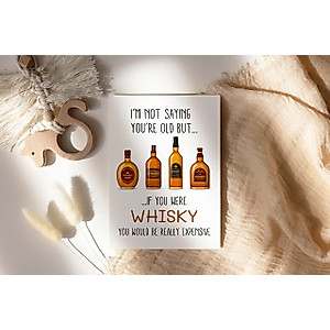 LissiArt97 I'm Not Saying You're Old - But If You Were Whiskey I'd Sniff You First Card - Funny Birthday Card - Silly Birthday Card For Her Or Him - Greeting Card