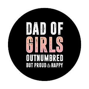 Dad Of Girls Outnumbered But Proud And Happy Father's day PopSockets Swappable PopGrip