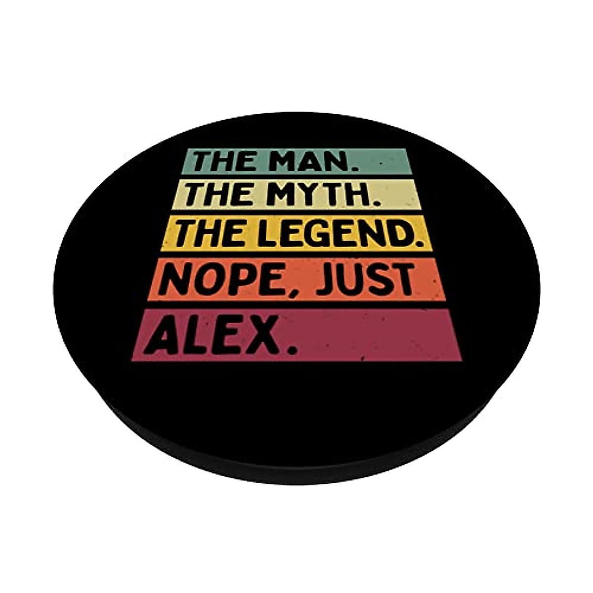 The Man The Myth The Legend NOPE Just Alex Funny Quote PopSockets Swappable PopGrip