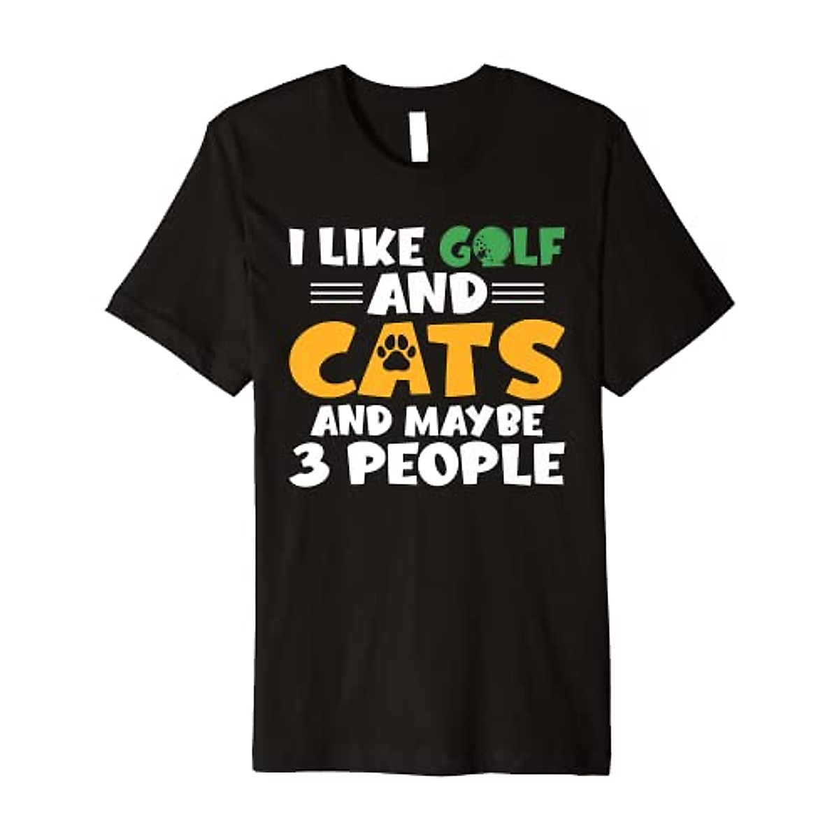I like Golf and Cats and maybe 3 People Golf Golfing Premium T-Shirt
