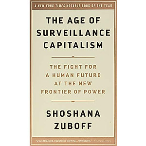 The Age of Surveillance Capitalism: The Fight for a Human Future at the New Frontier of Power