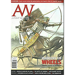 ANCIENT WARFARE MAGAZINE, WARRIORS ON WHEELS FEB/MAR,2020 VOL, XIII ISSUE. 4