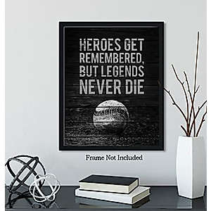 Heroes Get Remembered Legends Never Die - Baseball Motivational Sports Quotes - Baseball Wall Art for Boys Bedroom, Baseball Coach Gift - Inspirational Baseball Wall Decor - 8x10 unframed print