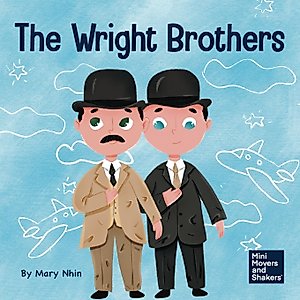 The Wright Brothers: A Kid's Book About Achieving the Impossible (Mini Movers and Shakers)