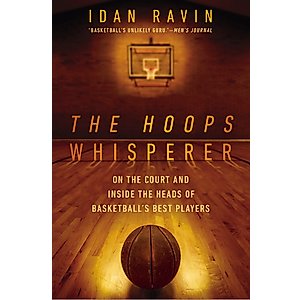 The Hoops Whisperer: On the Court and Inside the Heads of Basketball's Best Players