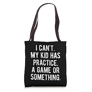 Mom Funny Shirt I Can't My Kid Has Practice Tote Bag