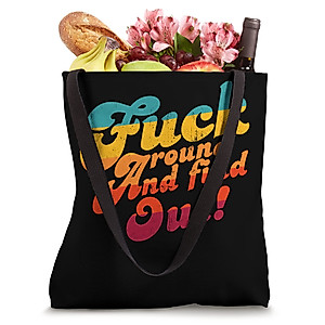 Fuck Around And Find Out FAFO F Around And Find Out Tote Bag