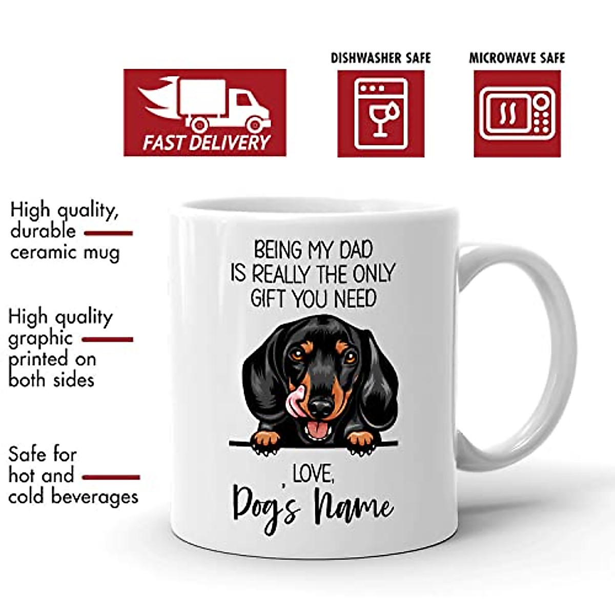 Personalized Black Tan Dachshund Coffee Mug, Dachshund Dad, Custom Dog Name, Customized Gifts For Dog Dad, Father's Day, Gifts For Dog Lovers, Being My Dad is the Only Gift You Need