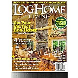 LOG HOMES LIVING, 45 PAGE BONUS OUR DREAM HOME SHOWCASE, JUNE/JULY, 2017