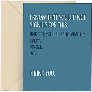 Modern Wit Thank You Card, Appreciation Card, Single Thank You Card With Envelope, 4.25 X 5.5, Blank Inside, I Know That You Did Not Sign Up For This And Yet You Keep Showing Up Every Single Day