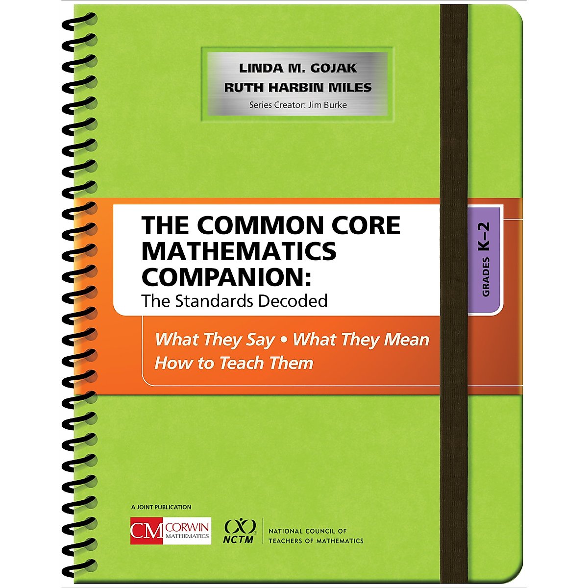 The Common Core Mathematics Companion: The Standards Decoded, Grades K-2: What They Say, What They Mean, How to Teach Them (Corwin Mathematics Series)
