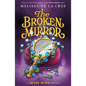 Never After: The Broken Mirror (The Chronicles of Never After, 3)