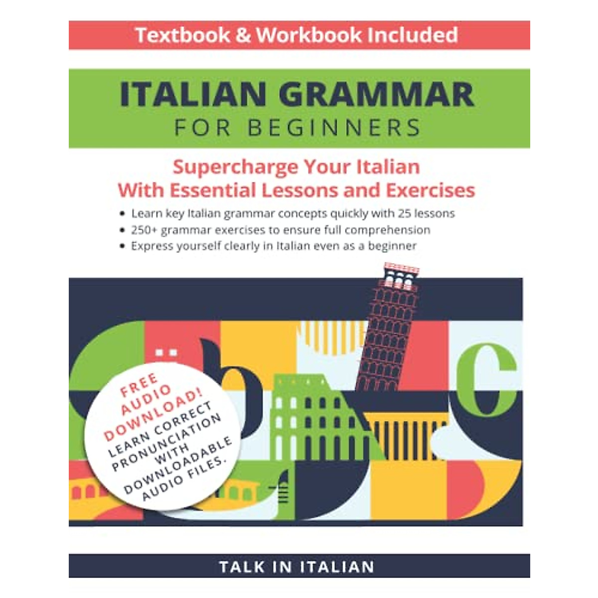 Italian Grammar for Beginners Textbook & Workbook Included: Supercharge Your Italian With Essential Lessons and Exercises (Italian Lessons and Stories for Beginners)