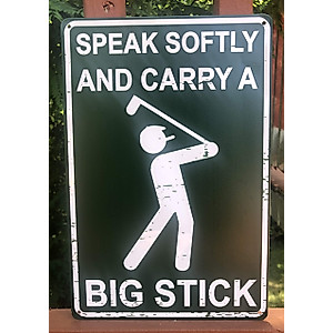 Speak Softly And Carry A Big Stick 12" X 8" Funny Tin Sign Golf Accessory Clubhouse Decor Man Cave Sports Bar Wall Art
