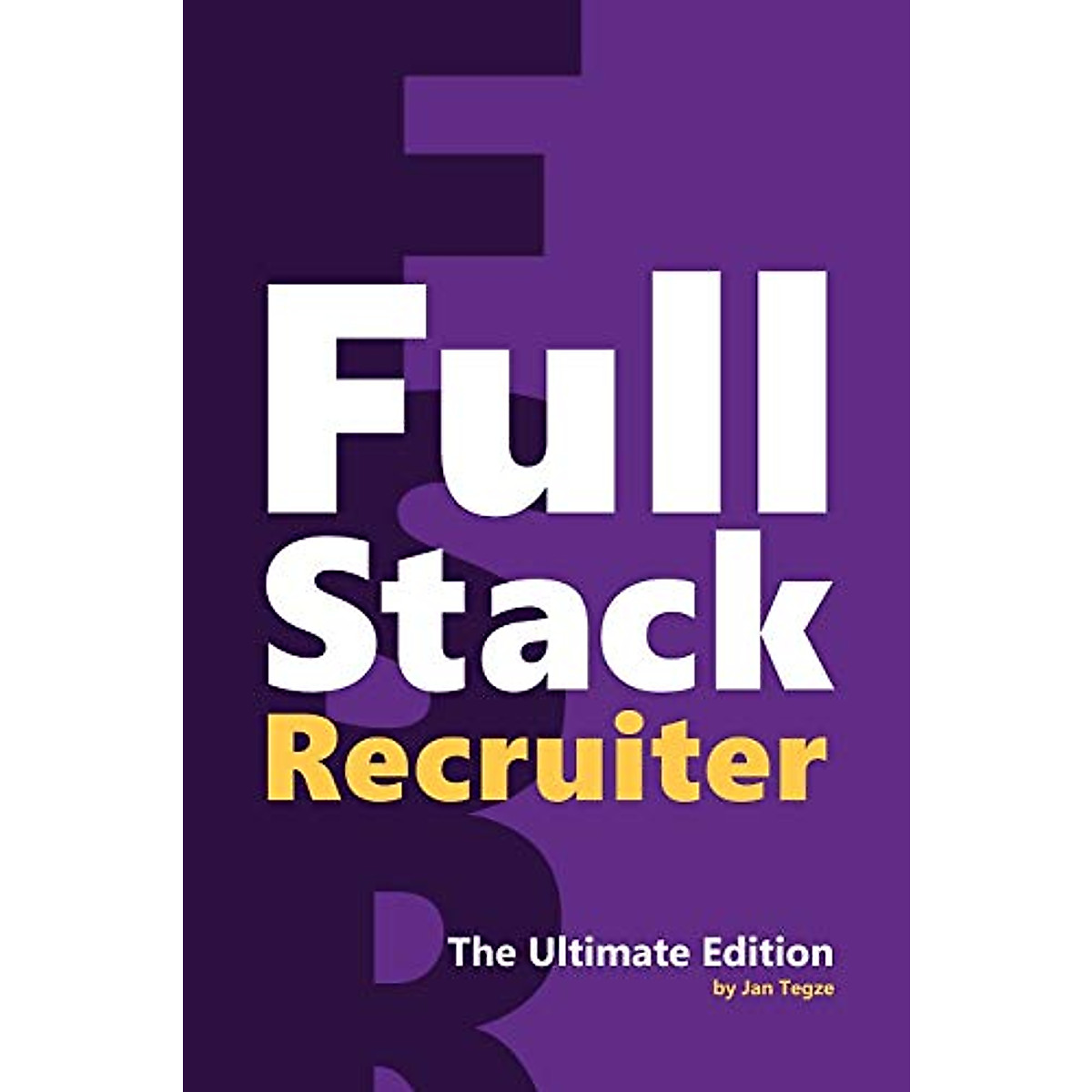 Full Stack Recruiter: The Ultimate Edition