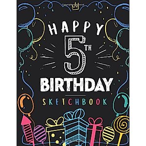 Happy 5th Birthday Sketchbook: 5 Year Old Gift Ideas Drawing Pad For Kids Blank Sketch Book For Writing Doodling Sketching / Greeting Card Alternative / Doodle Art Supplies For Boys & Girls 8.5"x11"