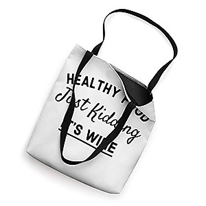 Healthy Food Just Kidding It's Wine - Funny Grocery Shopping Tote Bag