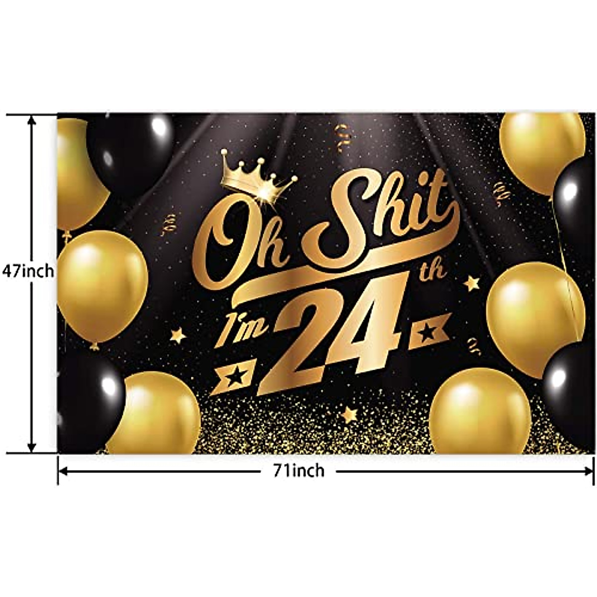 Oh S*hit I’m 24th Banner Backdrop Black Gold Balloons Crown Confetti Hallo Twenty Four Cheers to 24 Years Old Theme Decorations Decor for Man Woman Happy 24th Birthday Party Anniversary Supplies