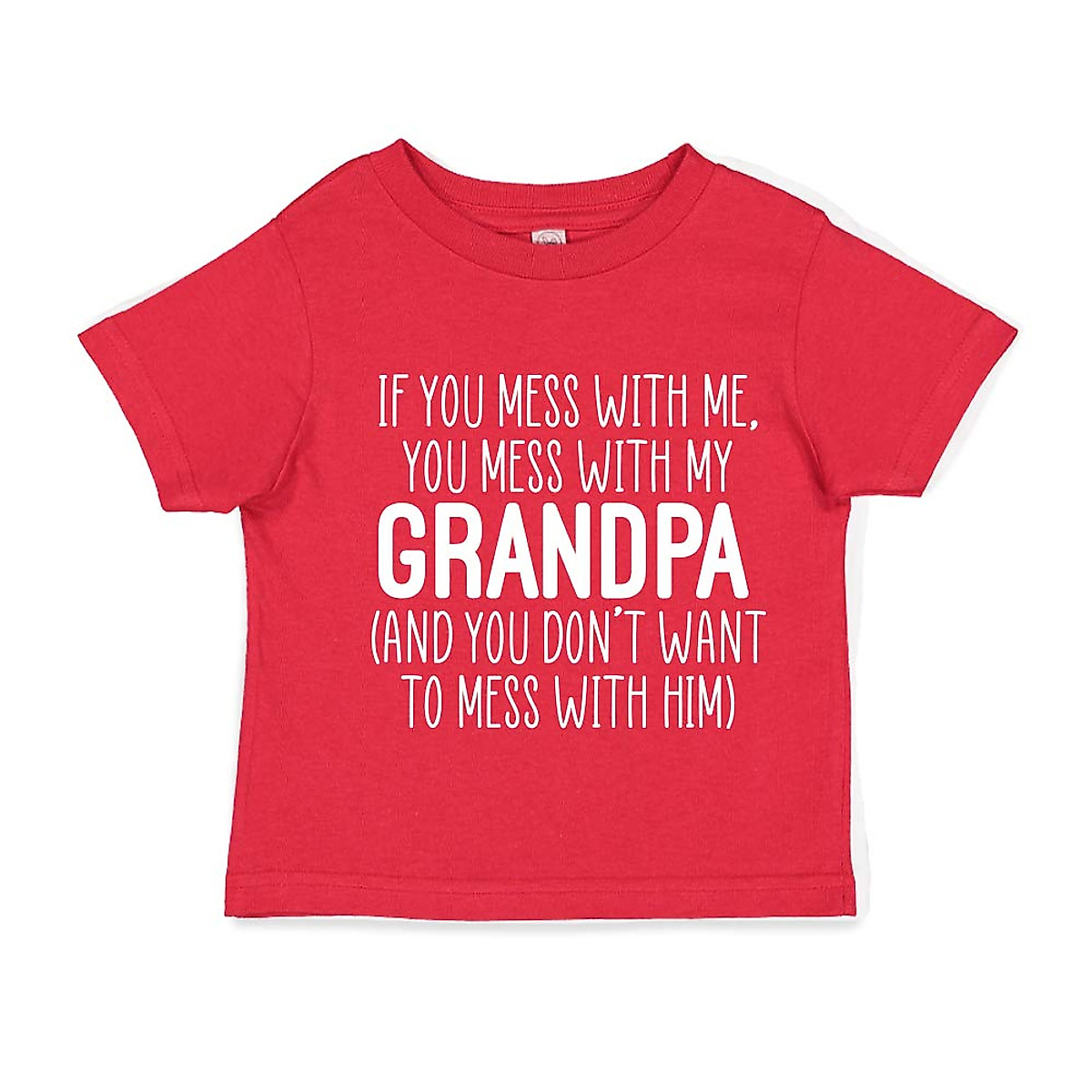 Don't Mess with Me Or You Mess with My Grandpa Toddler T-Shirt 2T Red