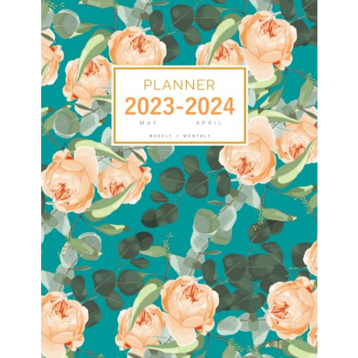 Planner 2023-2024: 8.5 x 11 Weekly and Monthly Organizer from May 2023 to April 2024 | Eucalyptus Branch Rose Flower Design Teal