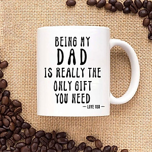 Kropsis Being My Dad Is Really The Only Gift You Need Love You Ceramic Coffee Mug White