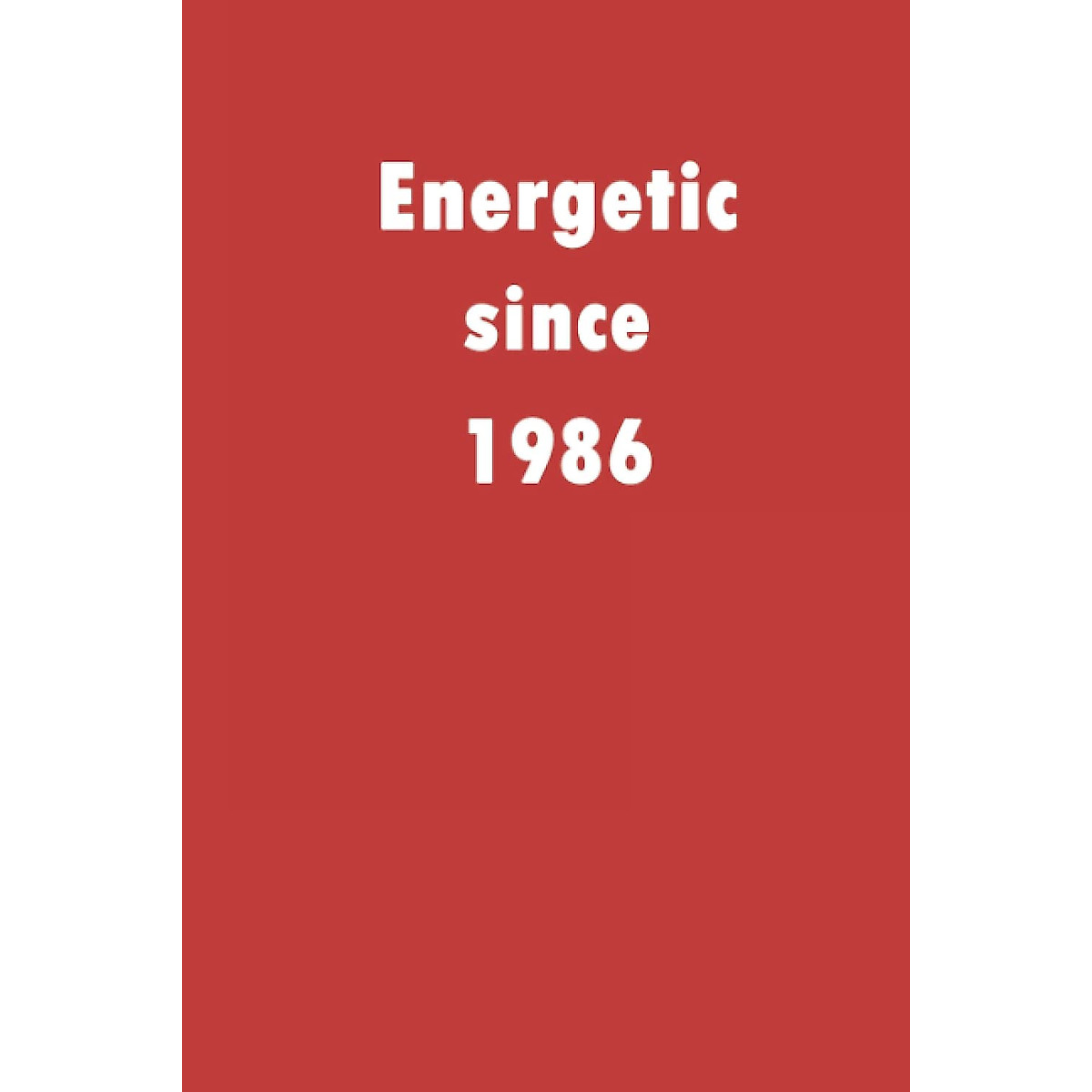 Energetic since 1986: A good notebook gift for who's born in 1986, blank lined notebook journal - 120 pages - 6 x 9 inches