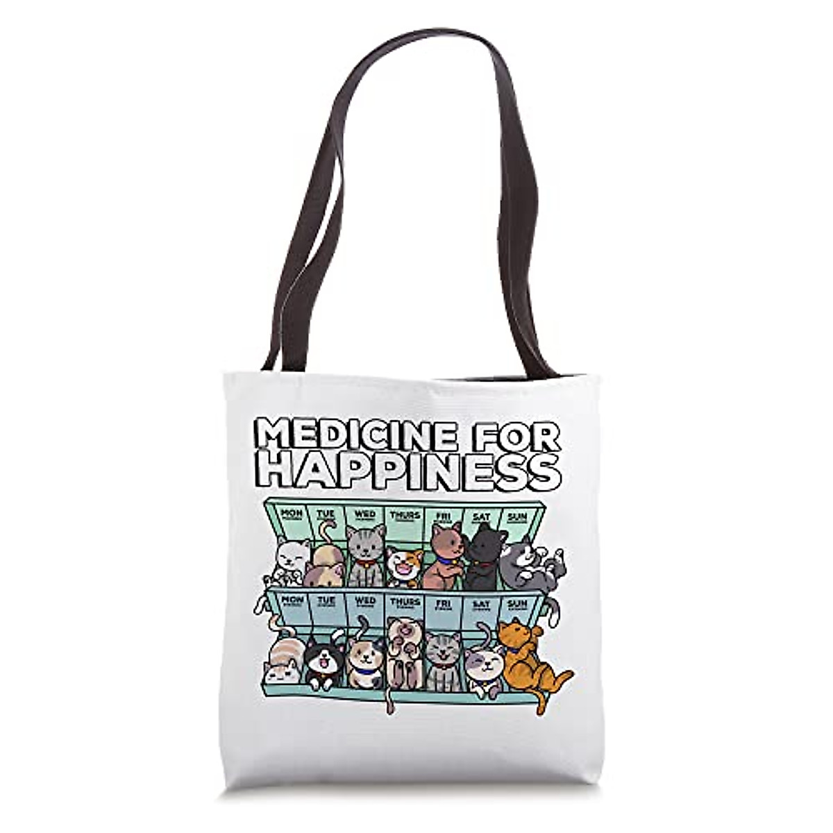 My Medicine For Happiness Called Cats every day kitten cat Tote Bag