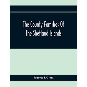 The County Families Of The Shetland Islands