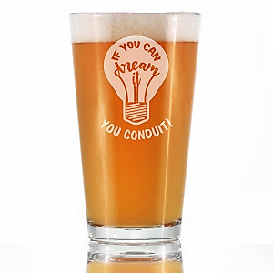 If You Can Dream You Conduit - Pint Glass for Beer - Funny Electrician Gifts for Journeyman - 16 oz Glass